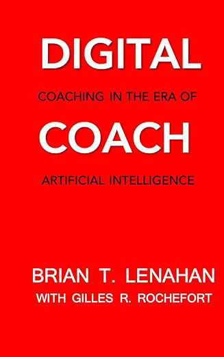 Digital Coach: Coaching in the Era of Artificial Intelligence (AI Foundations Book 2 ...